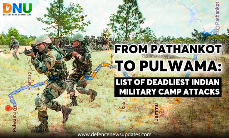 List Of Deadliest Indian Military Camp Attacks